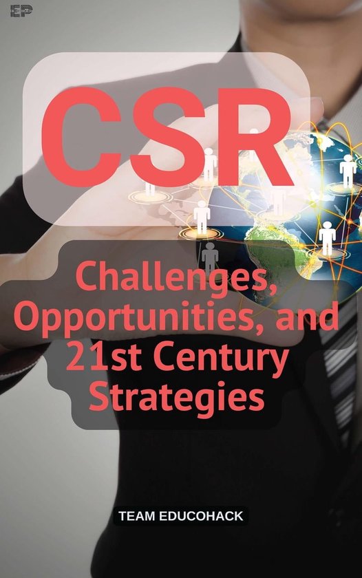 CSR: Challenges, Opportunities, and 21st Century Strategies (ebook ...