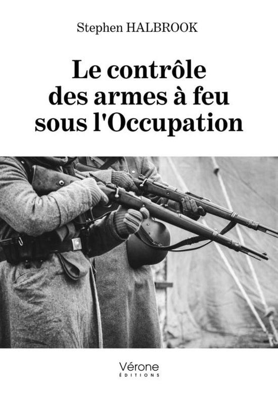 Le contrôle des armes à feu sous l'occupation (ebook), Halbrook Stephen ...