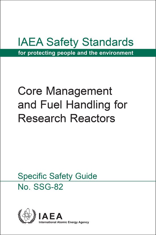 IAEA Safety Standards Series 82 - Core Management and Fuel Handling for ...