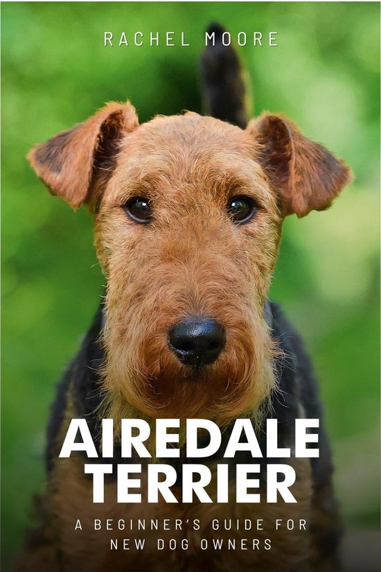 Complete Dog Owner's Guide 1 - Airedale Terriers : A New Owner's ... Complete Dog Owner's Guide 1 - Airedale Terriers : A New Owner's ...