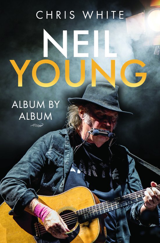 Neil Young: Album by Album, Chris White | 9781399068185 | Boeken | bol