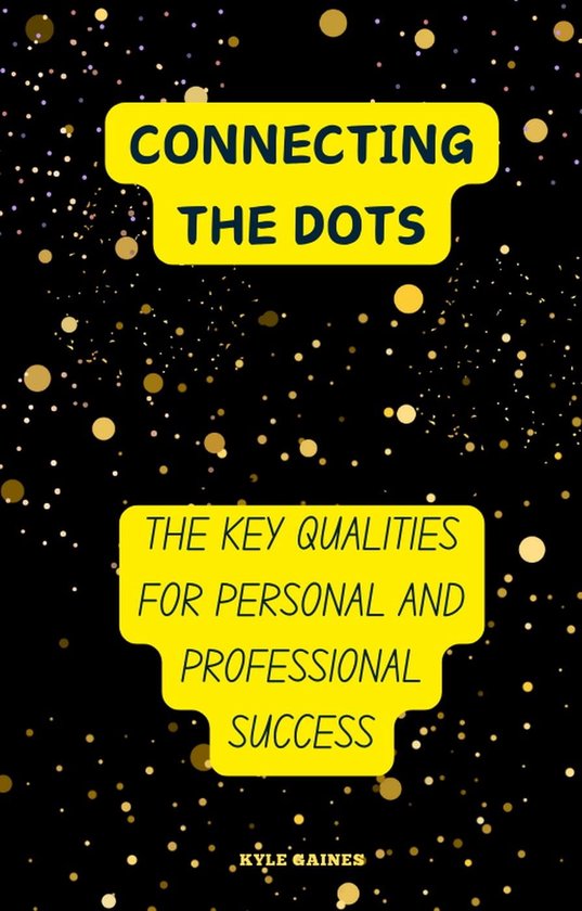 Connecting the Dots: The Key Qualities for Personal and Professional Success (ebook),... | bol