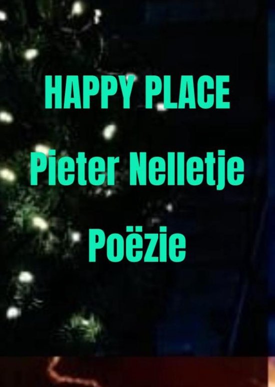 HAPPY PLACE, Pieter Nelletje | 9789403719849 | Boeken | bol