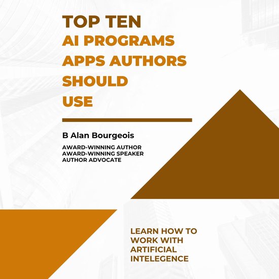 Top Ten AI Programs Apps for Writers and Authors (ebook), B Alan ...
