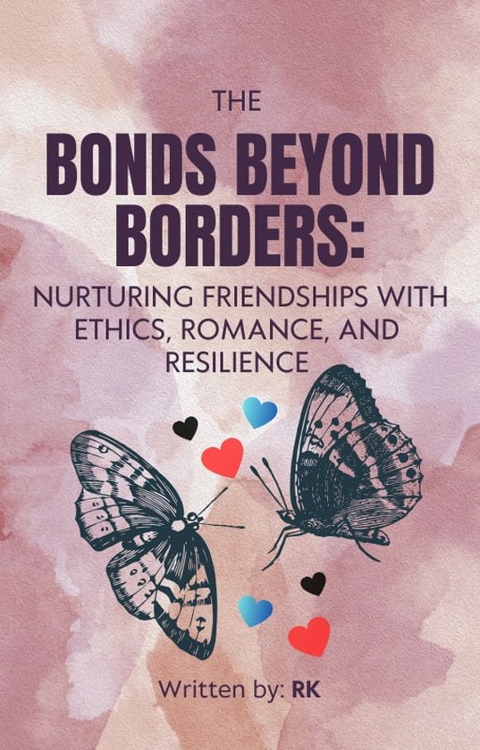 Bonds Beyond Borders: Nurturing Friendships with Ethics, Romance, and Resilience... | bol
