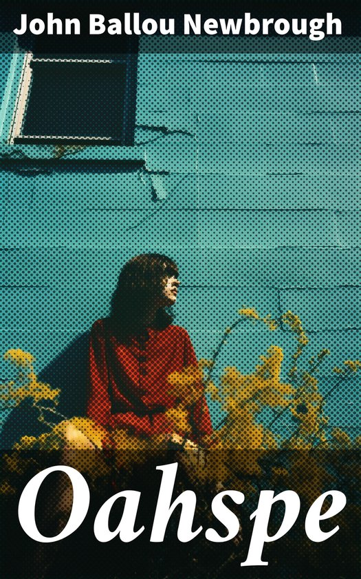 Oahspe (ebook), John Ballou Newbrough | 8596547785583 | Boeken | bol