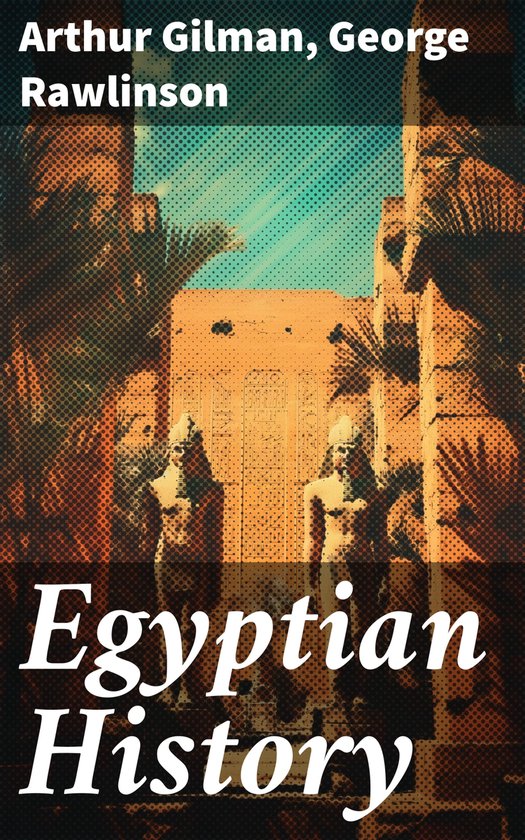 Egyptian History (ebook), Arthur Gilman | 8596547772682 | Boeken | bol