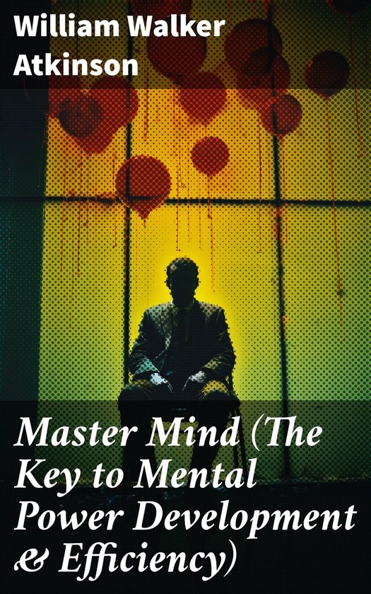 Master Mind (The Key to Mental Power Development & Efficiency) (ebook ...
