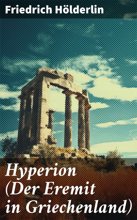 Hyperion (Der Eremit in Griechenland) (ebook), Friedrich Holderlin ...