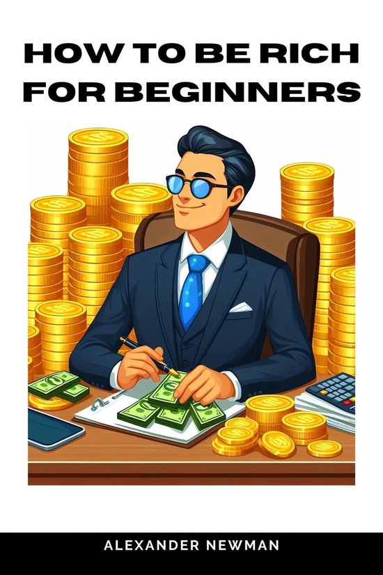 How to Be Rich for Beginners (ebook), Alexander Newman | 9798223443810 ...