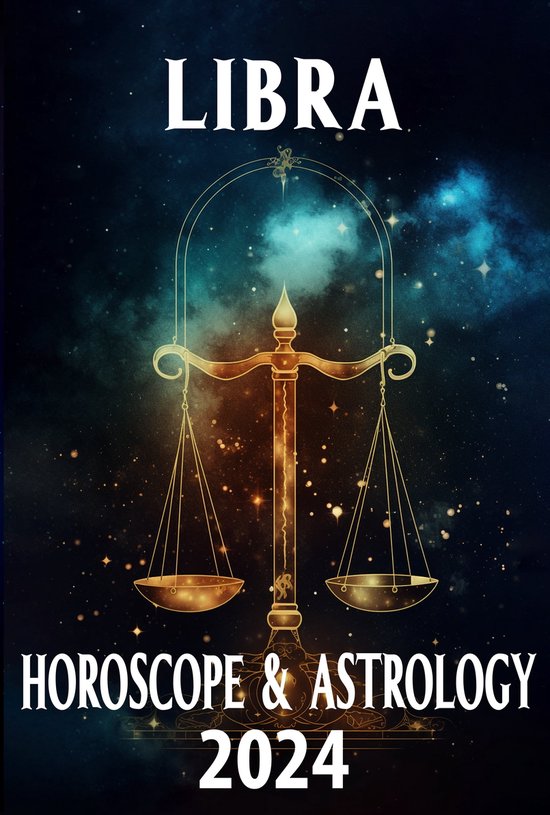 2024 Horoscope Today 7 - Libra Horoscope 2024 (ebook), Lyra Asterorion ...