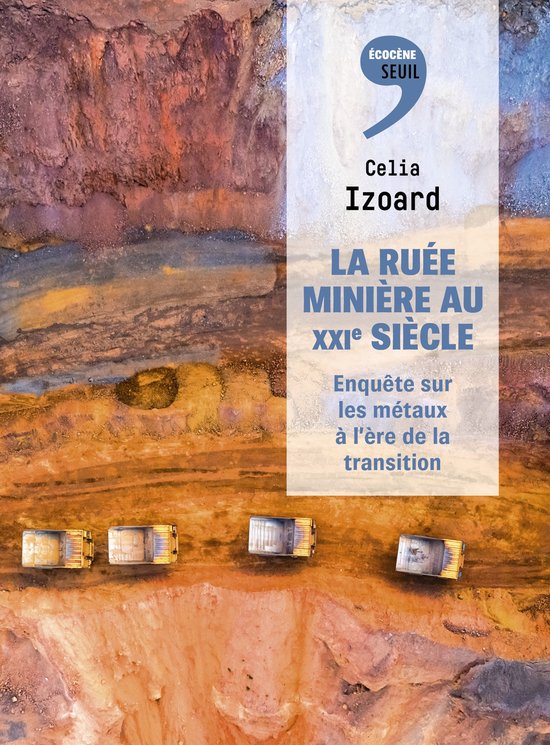 La Ruée minière au XXIe siècle (ebook), Celia Izoard | 9782021515299 ...