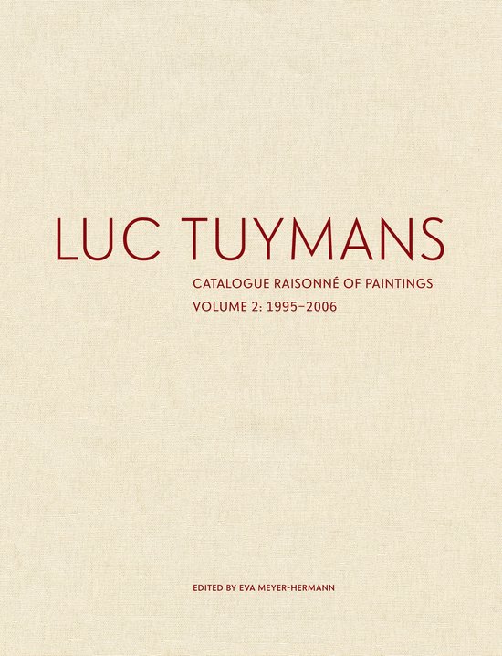 Luc Tuymans Catalogue Raisonne of Paintings: Volume 2, 1995–2006, Eva ...