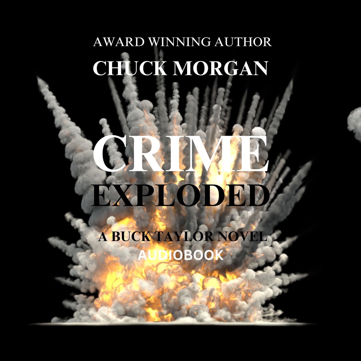 Crime Exploded, A Buck Taylor Novel, Chuck Morgan | 9798868754661 ...