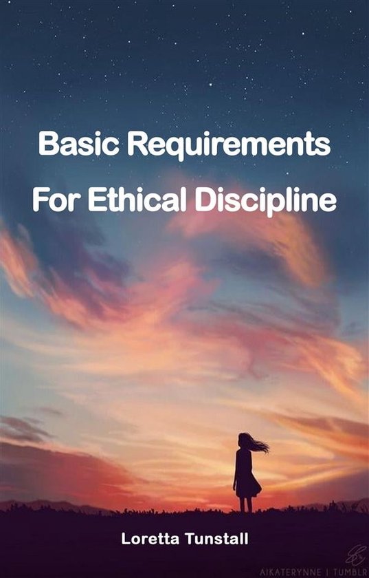 Basic Requirements For Ethical Discipline (ebook), Loretta Tunstall ...