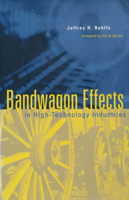 Bandwagon Effects in High-Technology Industries, Jeffrey H. Rohlfs ...