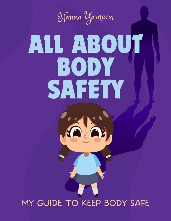 All About Body Safety: My Guide to Keep Body Safe (ebook), Hanna Yameen ...