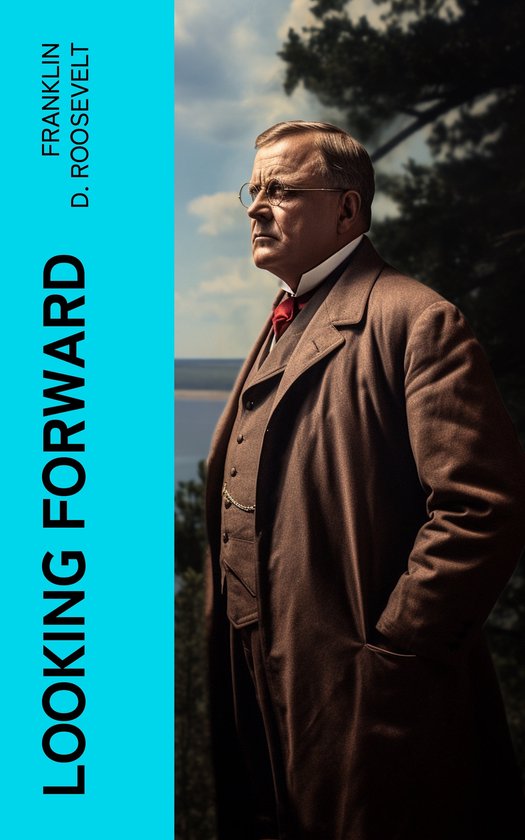 Looking Forward (ebook), Franklin D. Roosevelt | 4066339564541 | Boeken ...