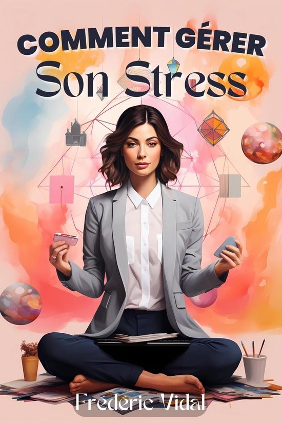 Comment gérer son stress (ebook), Frédéric Vidal | 9798223648574 | Boeken | bol