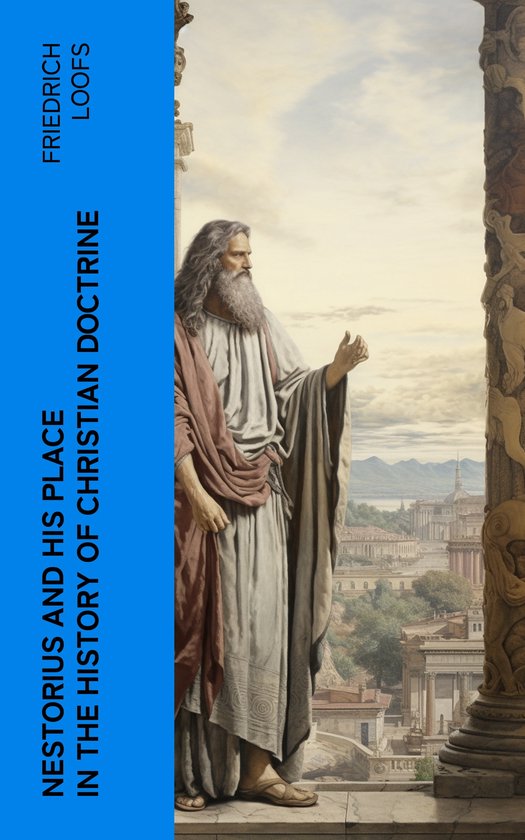 Nestorius and His Place in the History of Christian Doctrine (ebook ...