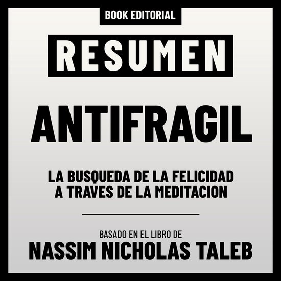 Resumen De Antifragil - Basado En El Libro De Nassim Nicholas Taleb ...