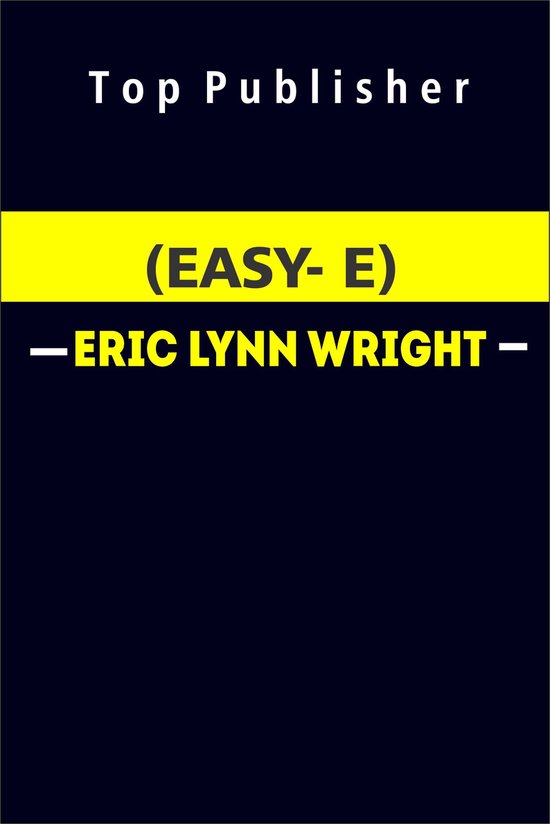 ERIC LYNN WRIGHT BIOGRAPHY (ebook), Top Publisher | 1230007108235 | Boeken | bol