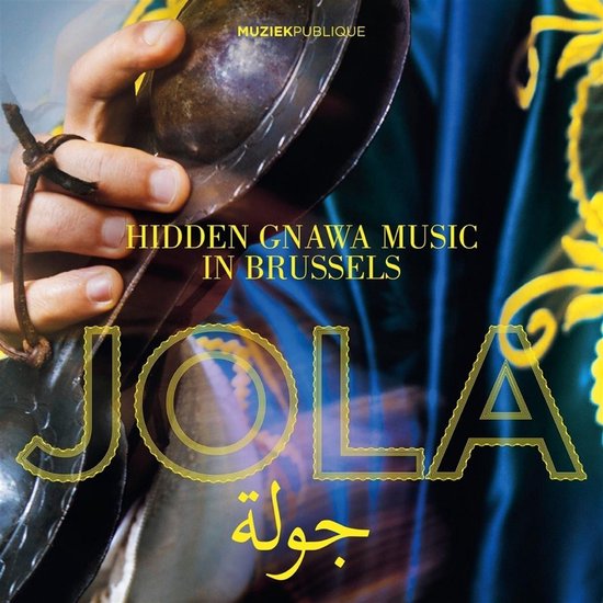 Jola - Hidden Gnawa Music In Brussels, Jola | CD (album) | Muziek | bol.com