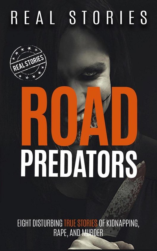 Road Predators: Eight Disturbing True Stories of Kidnapping, Rape, and ...