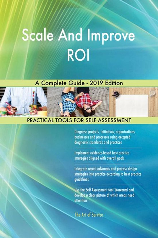 Scale And Improve ROI A Complete Guide - 2019 Edition (ebook), Gerardus ...