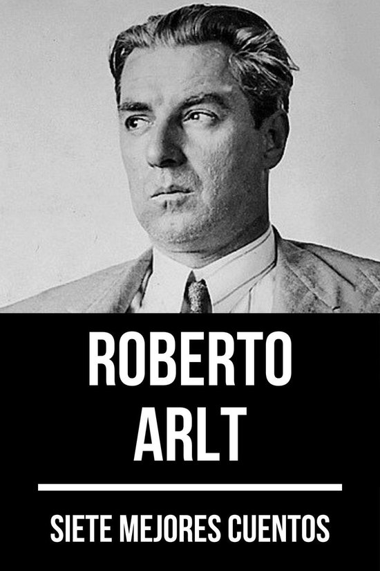 7 mejores cuentos 24 - 7 mejores cuentos de Roberto Arlt (ebook ...