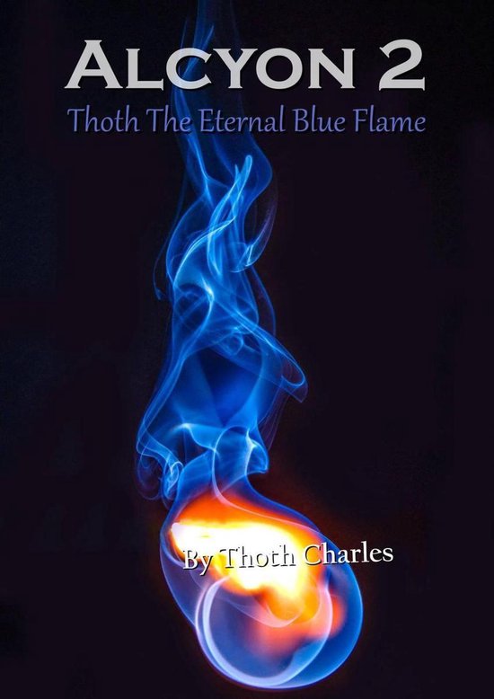 Alcyon 2: Thoth The Eternal Blue Flame (ebook), Thoth Charles ...