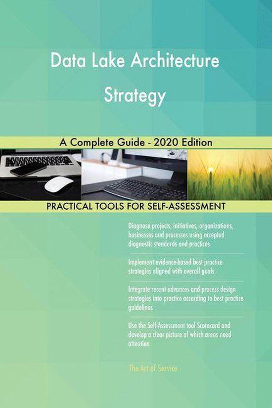 Data Lake Architecture Strategy A Complete Guide - 2020 Edition (ebook ...