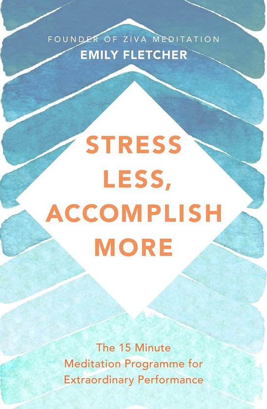 Stress Less, Accomplish More, Emily Fletcher | 9781509876167 | Boeken | bol