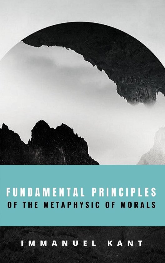 Fundamental Principles of the Metaphysic of Morals (ebook), Thomas ...