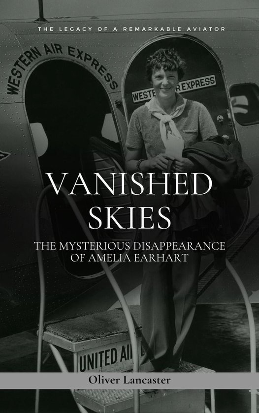 Vanished Skies: The Mysterious Disappearance of Amelia Earhart (ebook ...