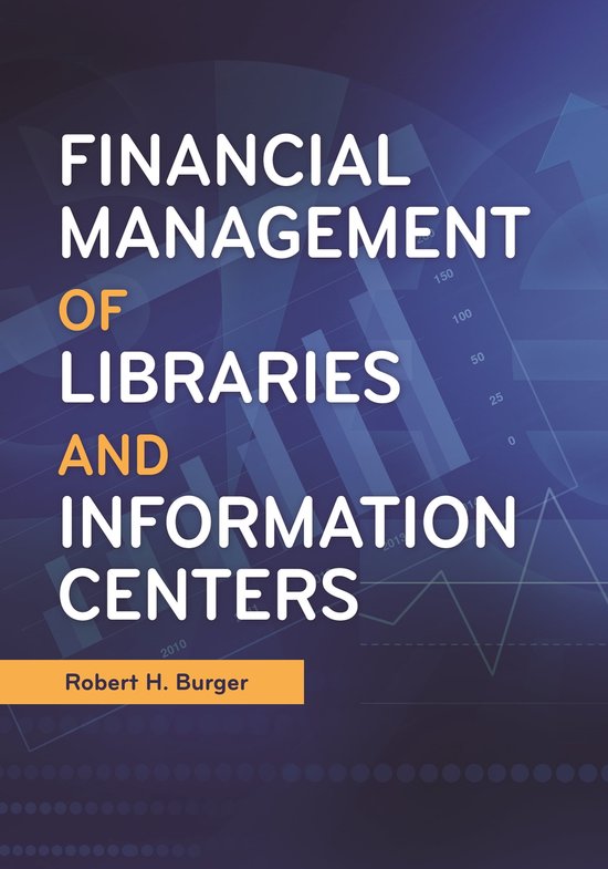 Financial Management of Libraries and Information Centers (ebook), Robert H. Burger |... | bol