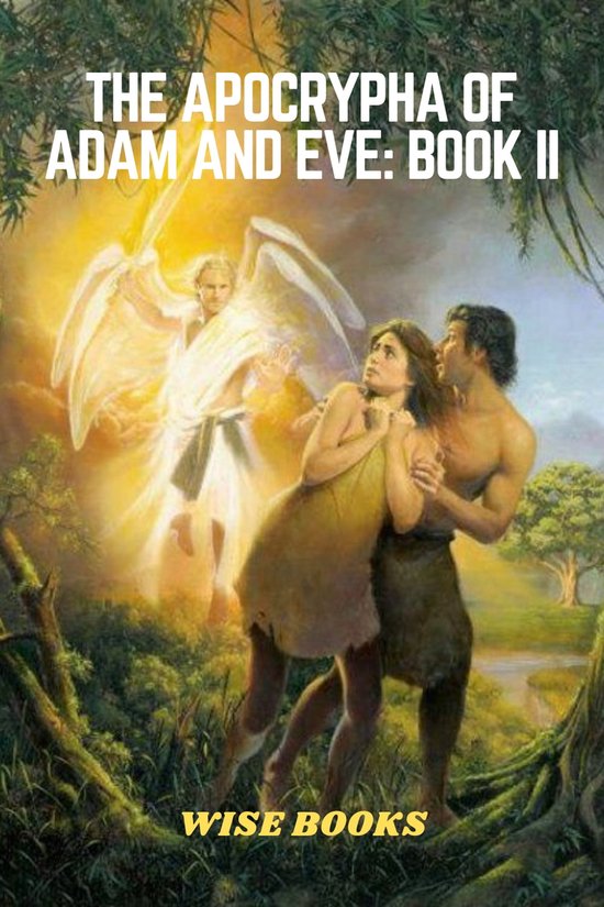 The Apocrypha of Adam And Eve: Book II (ebook), Wise Books ...
