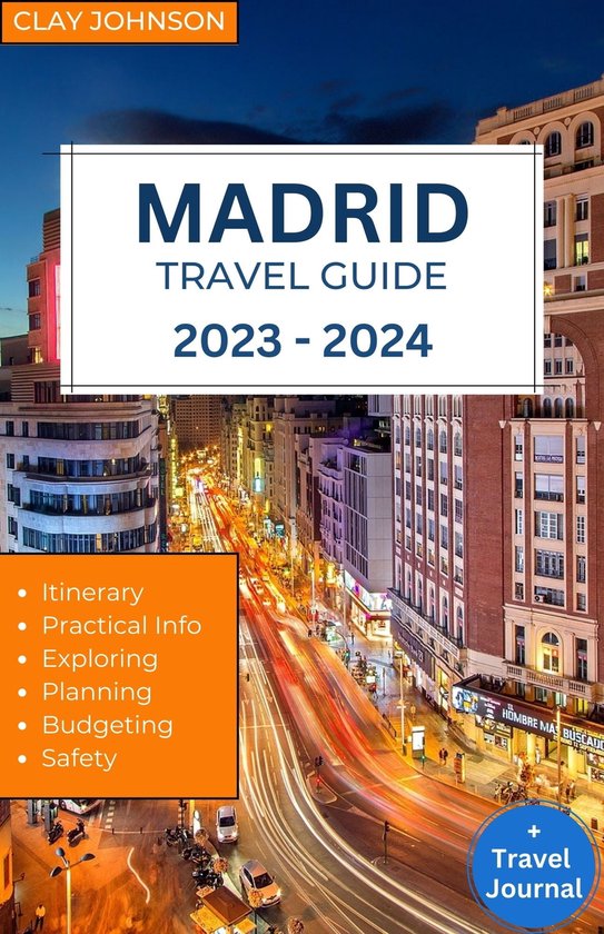 MADRID TRAVEL GUIDE 2023 - 2024 (ebook), Clay Johnson | 1230006507671 | Boeken | bol.com