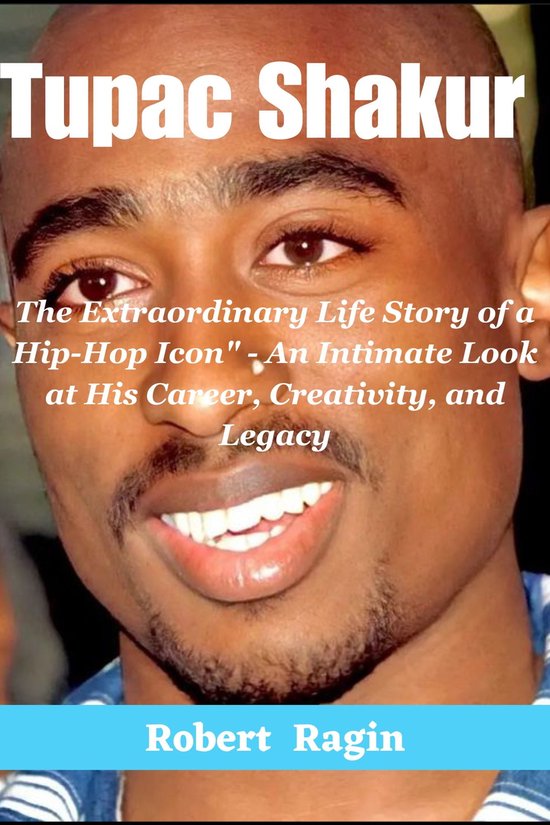 Legendary Tupac Shakur (ebook), Robert Ragin | 1230006511371 | Boeken ...