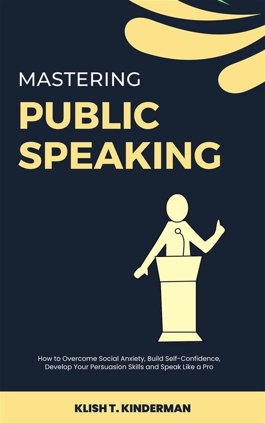 Mastering Public Speaking (ebook), Klish T. Kinderman | 9791222413297 ...