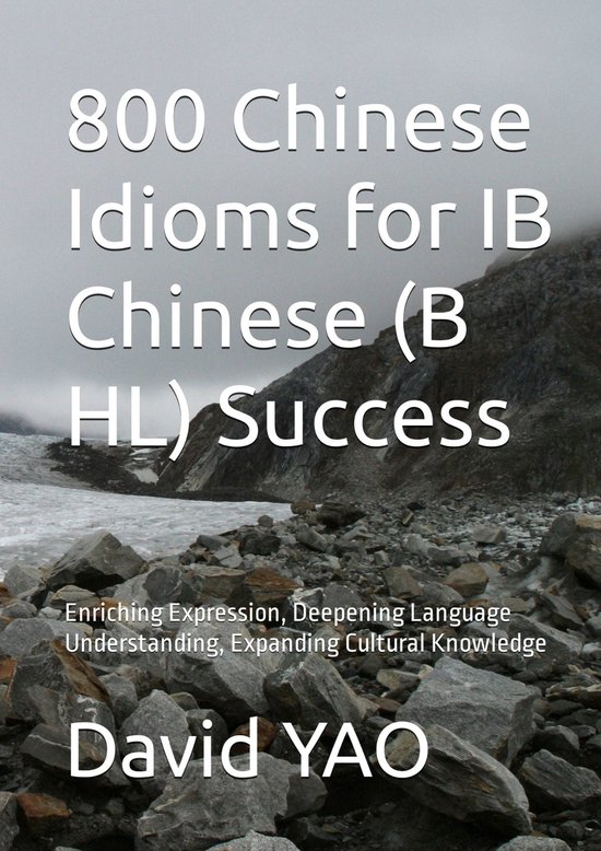 IB Chinese - 800 Chinese Idioms for IB Chinese B SL Success 解码成语，点亮IB ...