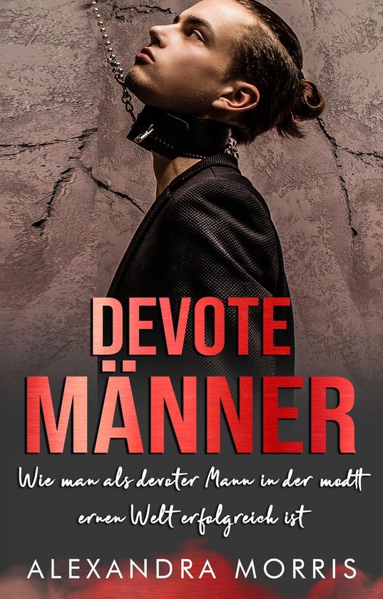 Glückliche Femdom-Beziehungen 2 - Devote Männer (ebook), Alexandra Morris |... | bol.com