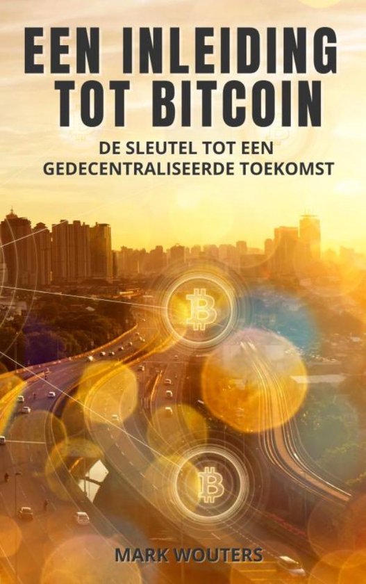 Een inleiding tot bitcoin, Mark Wouters | 9789464809183 | Boeken | bol