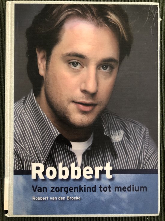 Robbert Van zorgenkind tot medium, Robbert van den Broeke | 9799021582749 | Boeken | bol