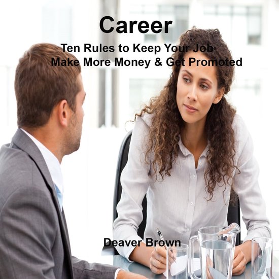 Self Help - Career 10 Rules to Keep Your Job and Be Promoted (ebook ...
