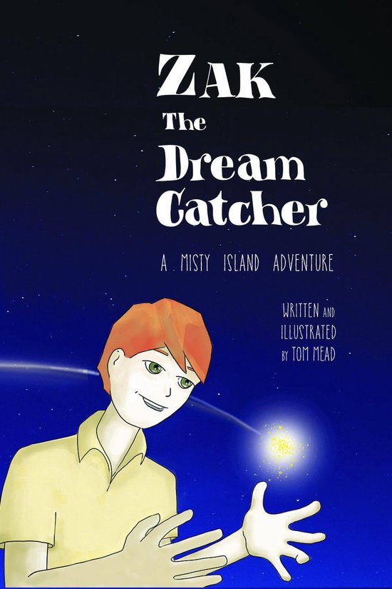 Zak The Dream Catcher (ebook), Tom Mead | 9781952588013 | Boeken | bol.com