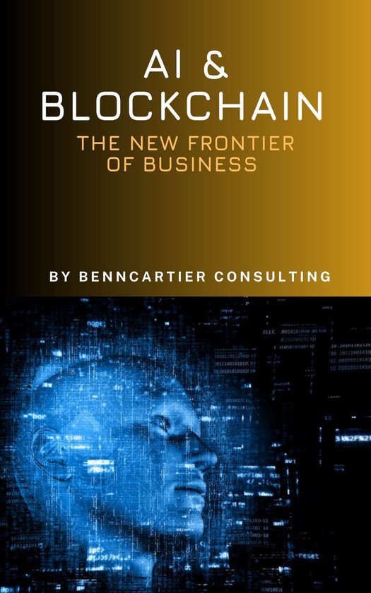 AI and Blockchain (ebook), BennCartier Consulting | 1230006583439 | Boeken | bol.com