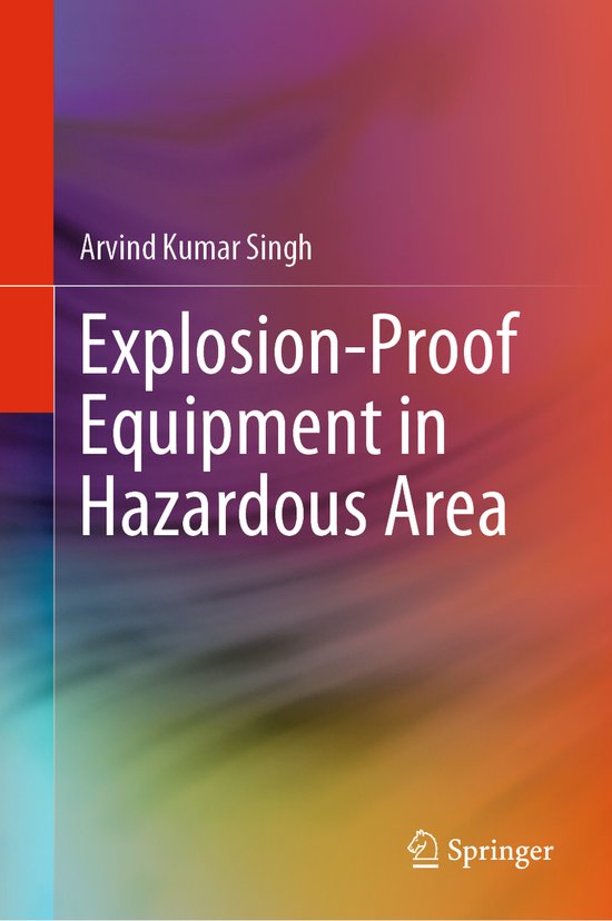 Explosion-Proof Equipment in Hazardous Area | 9789819925155 | Arvind Kumar Singh | Boeken | bol
