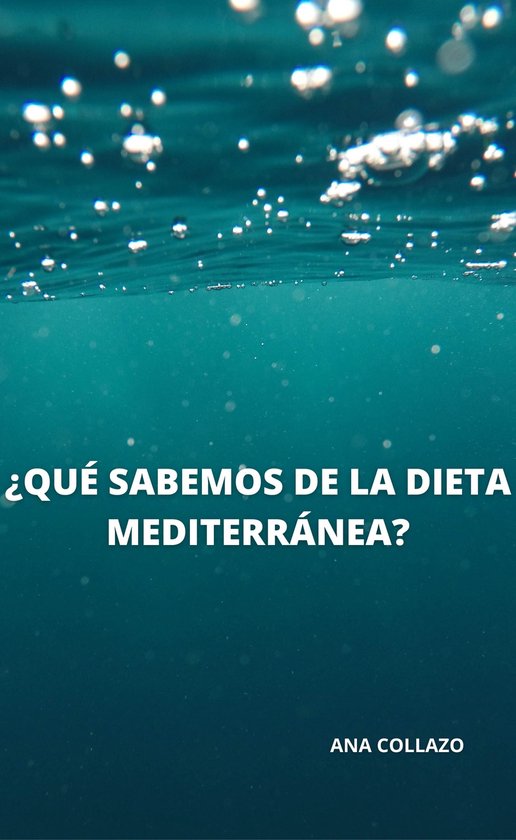 ¿Qué sabemos de la dieta mediterránea? (ebook), Ana Collazo ...