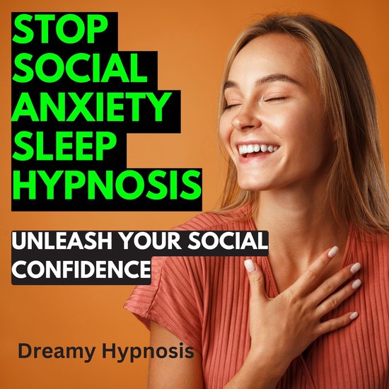 Stop Social Anxiety Sleep Hypnosis, Dreamy Hypnosis | 9798368921655 | Boeken | bol.com
